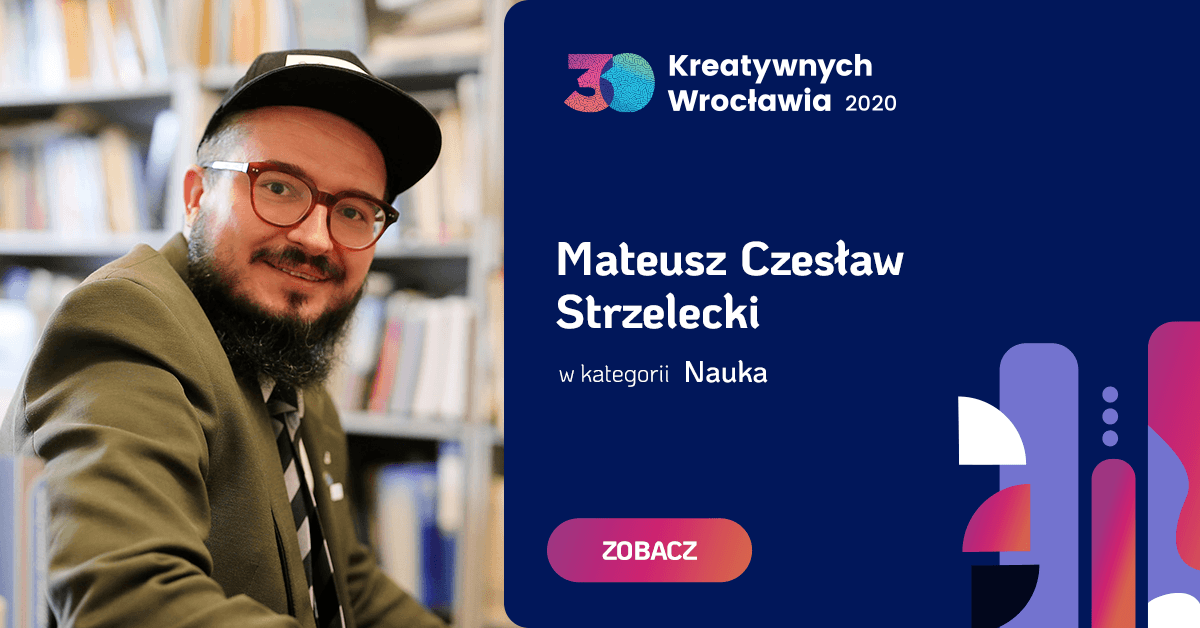 Mateusz Czesław Strzelecki | 30 Kreatywnych Wrocławia 2020