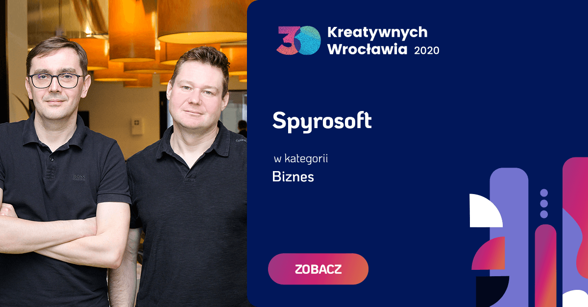 Spyrosoft producent oprogramowania | 30 Kreatywnych Wrocławia 2020