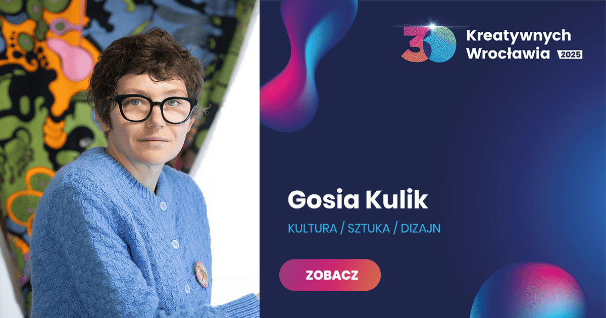 Gosia Kulik | 30 Kreatywnych Wrocławia 2025