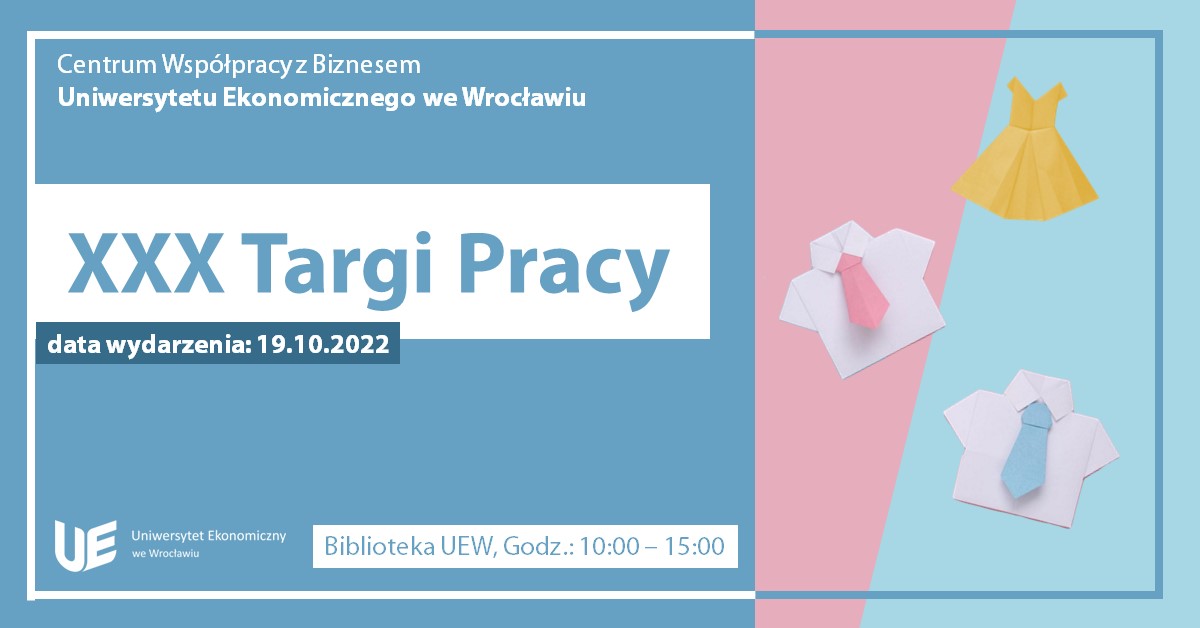 XXX Targi Pracy – Uniwersytet Ekonomiczny we Wrocławiu XXX Targi Pracy – Uniwersytet Ekonomiczny we Wrocławiu